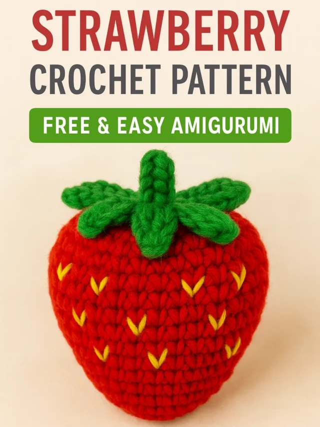 Strawberry Crochet Pattern – 5 Easy Steps to Make a Free Amigurumi for ...